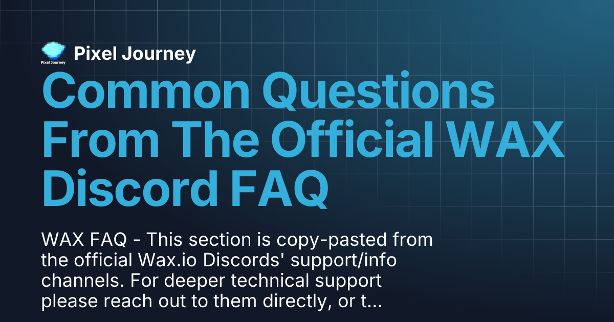 Common Questions From The Official WAX Discord FAQ | Pixel Journey
