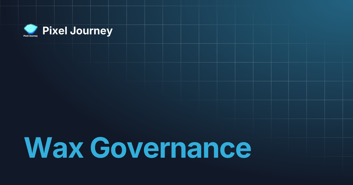 Wax Governance | Pixel Journey